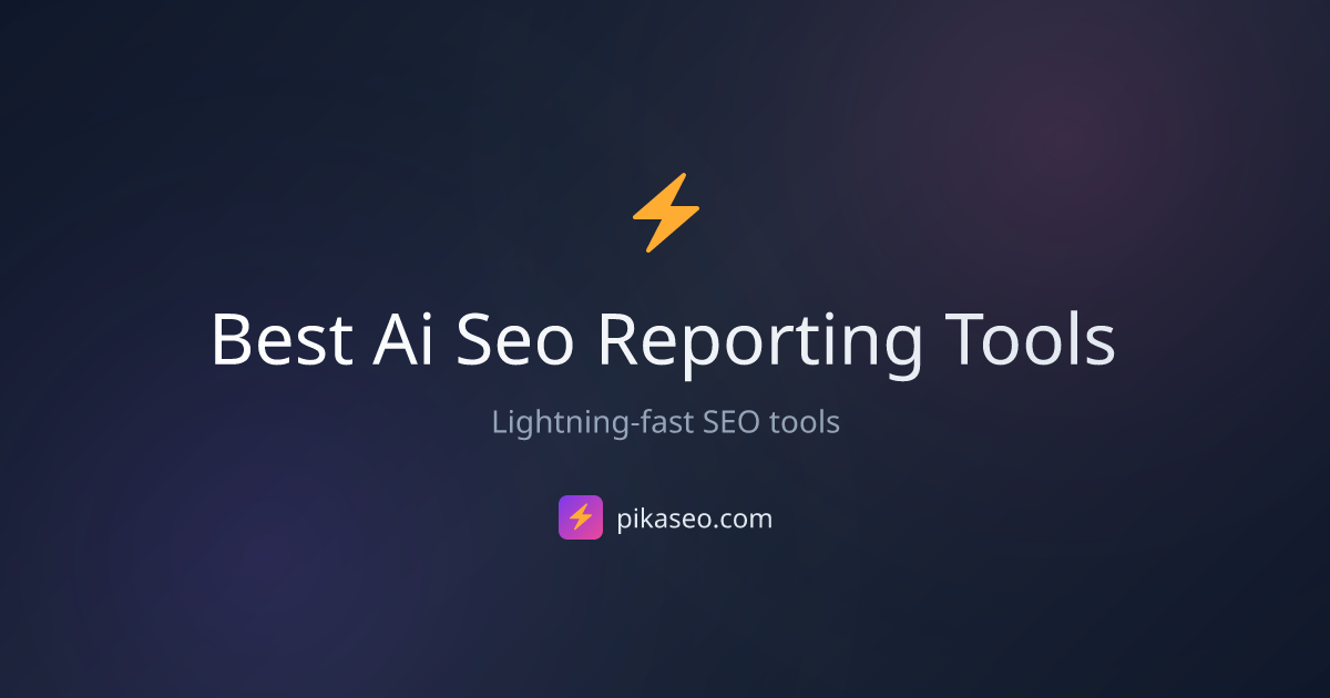 Best AI SEO Reporting Tools in 2026: Automate Your SEO Reports | PikaSEO