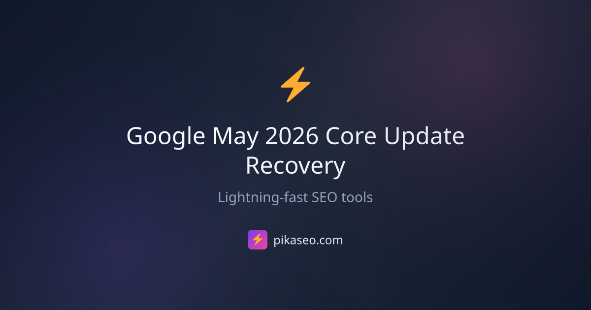 May 2026 Core Update Results & Recovery Plan | PikaSEO | PikaSEO